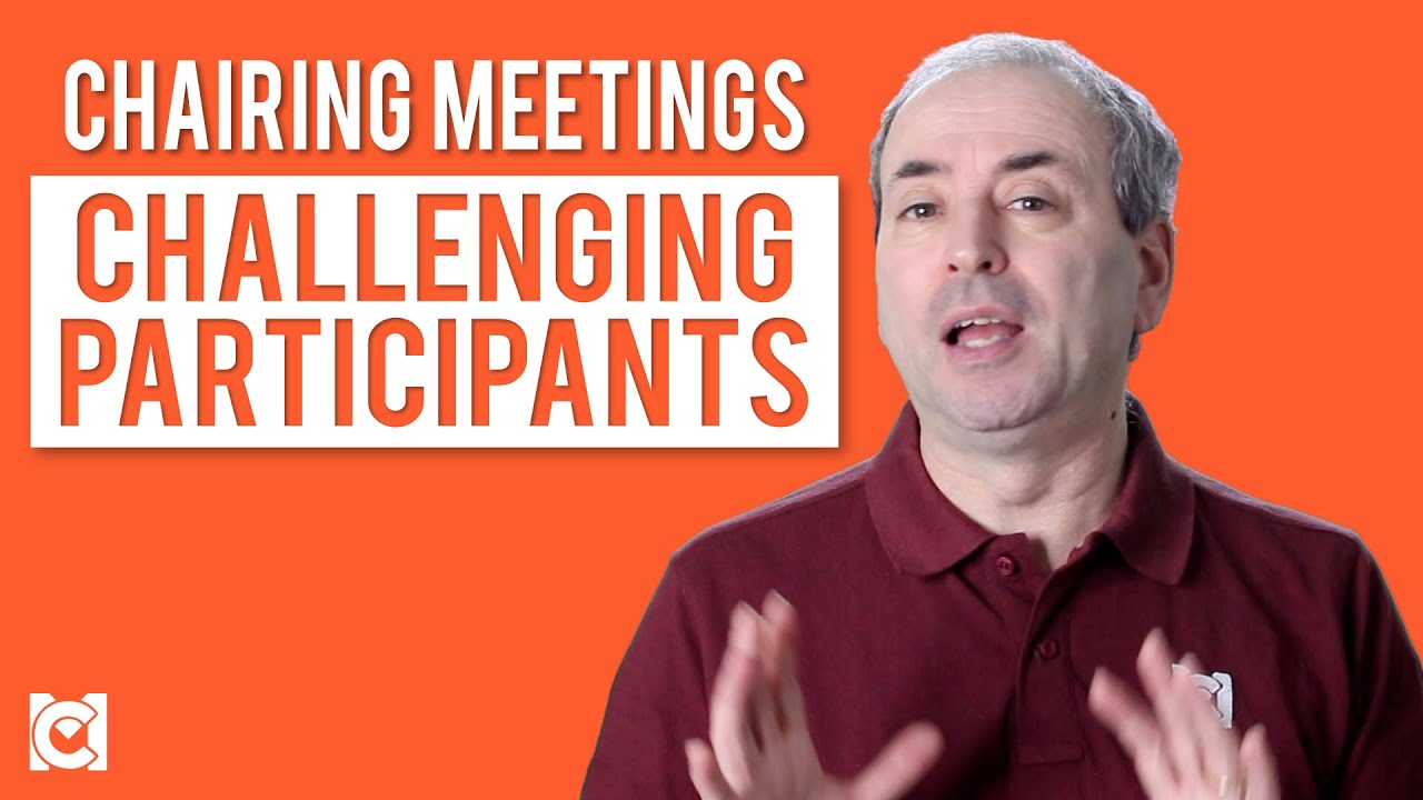 Chairing Meetings - How to Deal with Challenging Participants ...