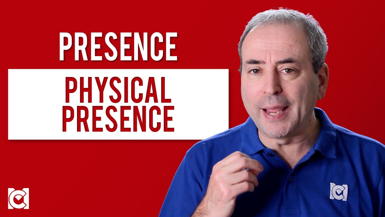 Physical Presence - Creating the Impression you are Completely Present ...